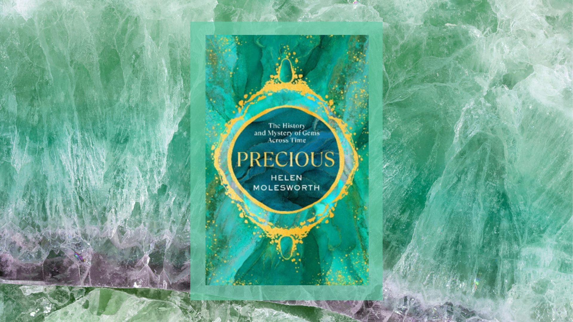 Precious by Helen Molesworth is a sparkling history of gemstones – from ...
